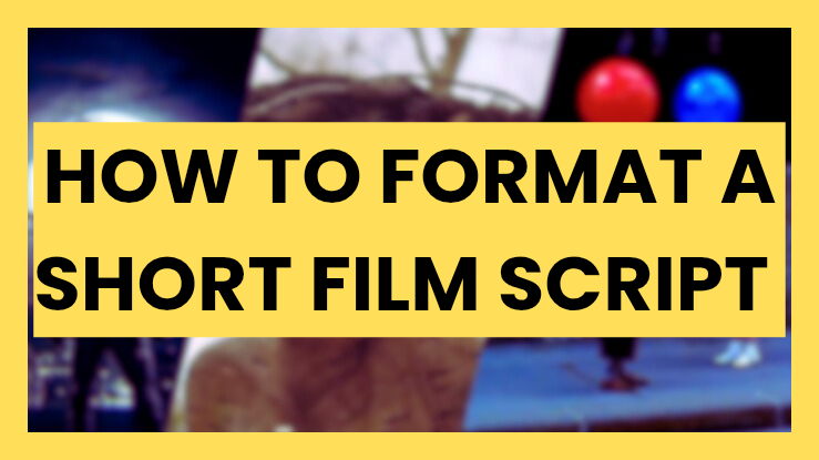 How to Format a Short Film Script: Step-by-Step Guide for Filmmakers ...
