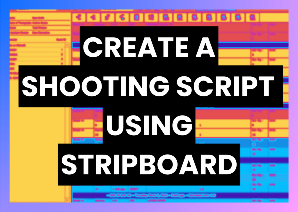 Create a Shooting Schedule Using Stripboards: Master Film Scheduling ...